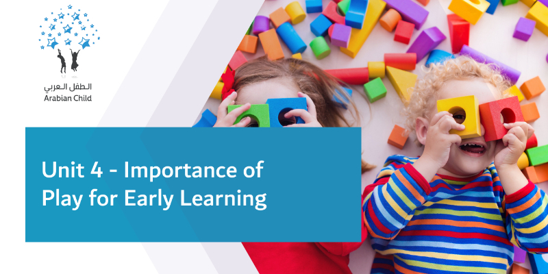 Unit 4 - Importance of Play for Early Learning - GCA - Global Childhood ...